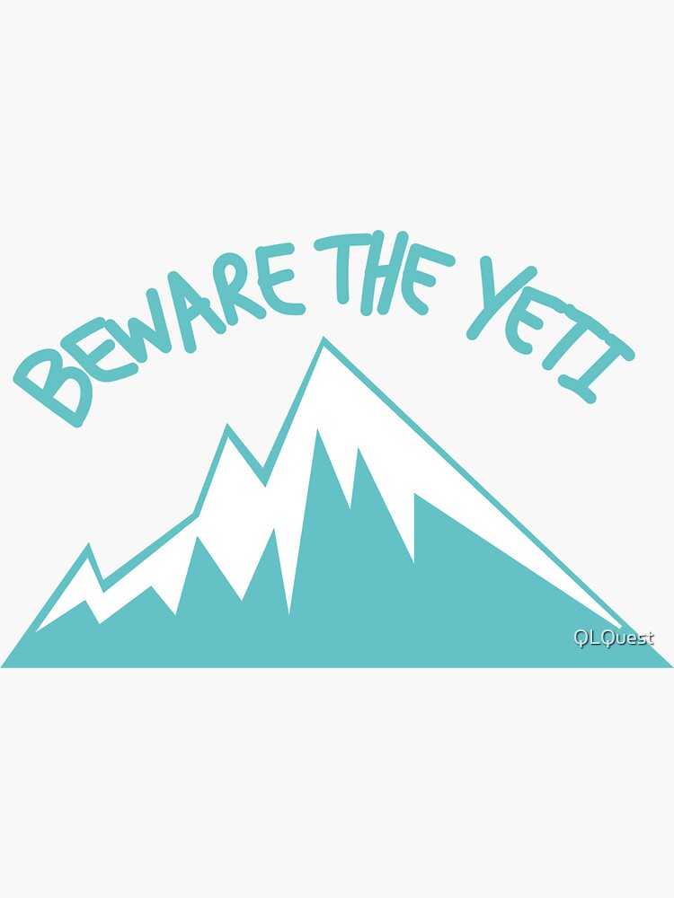 "Beware The Yeti" Sticker for Sale by QLQuest | Redbubble