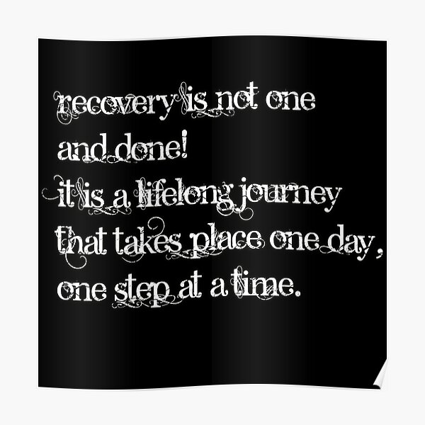 "Recovery is not one and done It is a lifelong journey that takes place ...