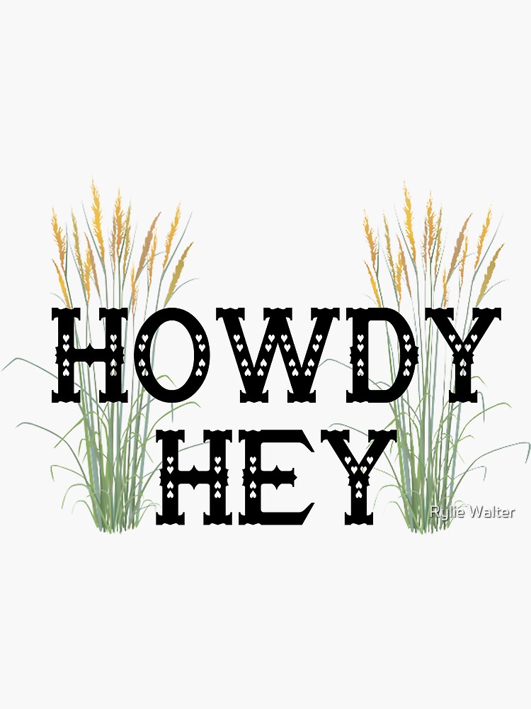 "Howdy Hey" Sticker for Sale by rylie-walter | Redbubble