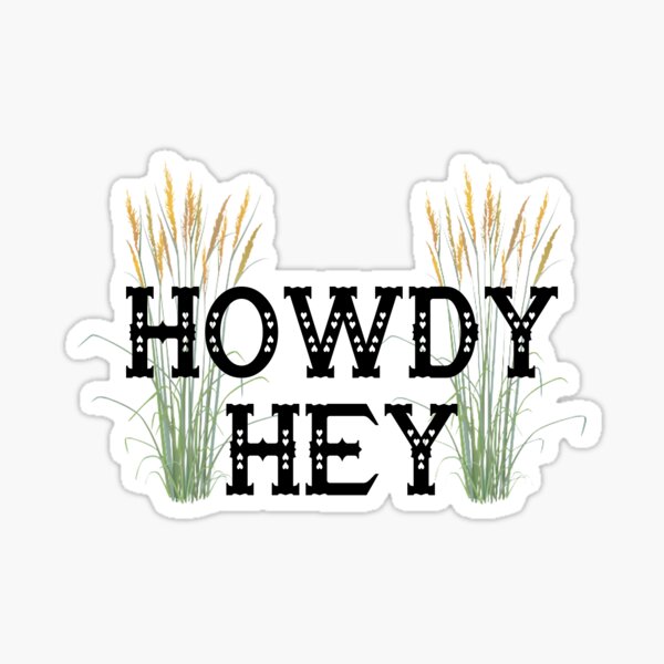 "Howdy Hey" Sticker for Sale by rylie-walter | Redbubble