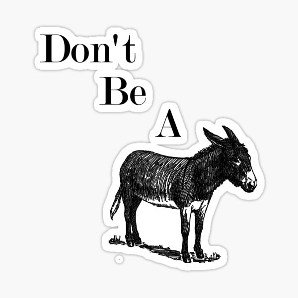 "Don't Be a Jackass Donkey Animal Shirt" Sticker for Sale by Richard ...