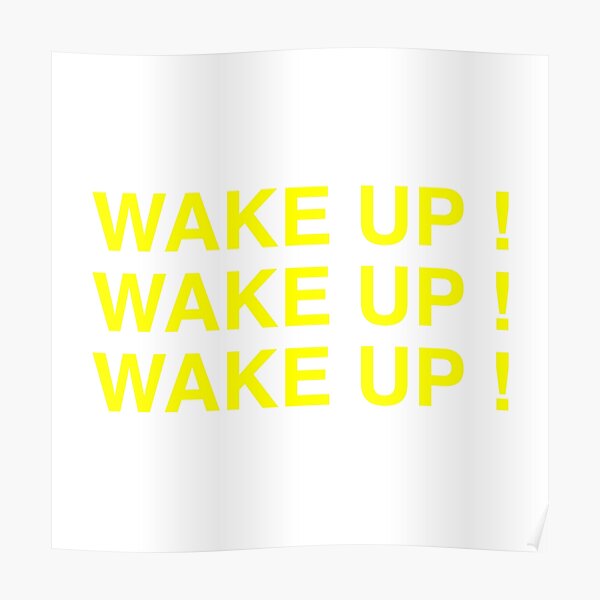 "wake up!" Poster by MerchAndCompany | Redbubble