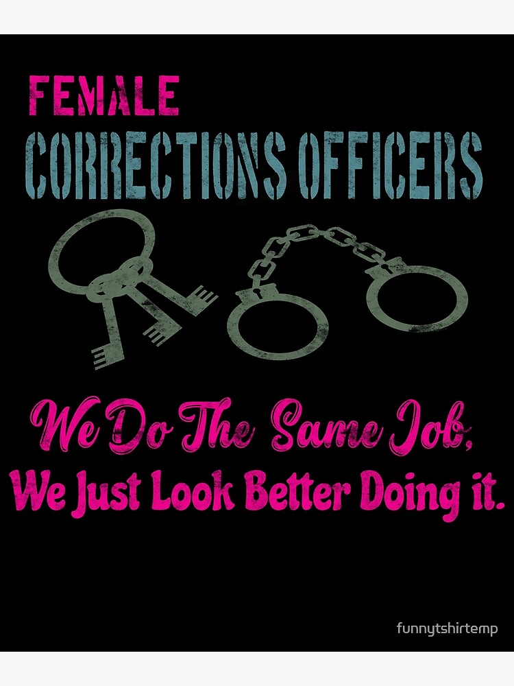 Female Corrections Officers Do The Same Job But Look Better Poster female-corrections-officers-do-the-same-job-but-look-better-poster