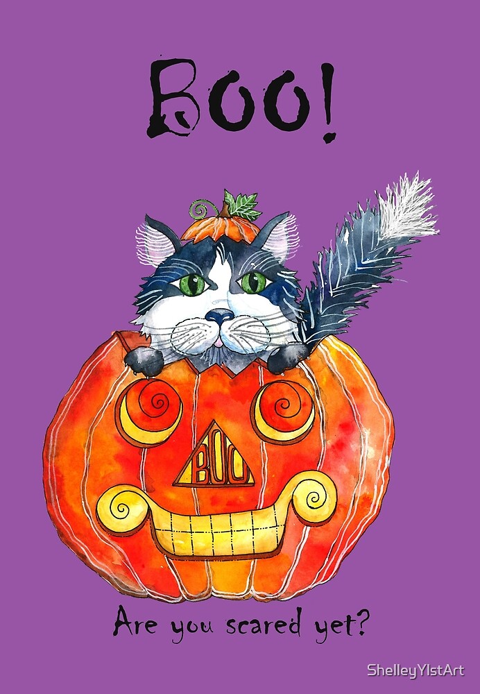 "Boo! Are you scared yet?" by ShelleyYlstArt | Redbubble