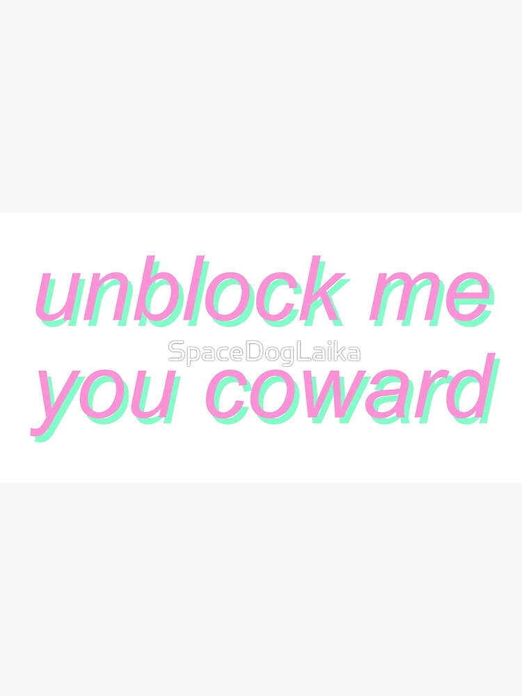 "unblock me you coward - pastel social media meme" Photographic Print ...