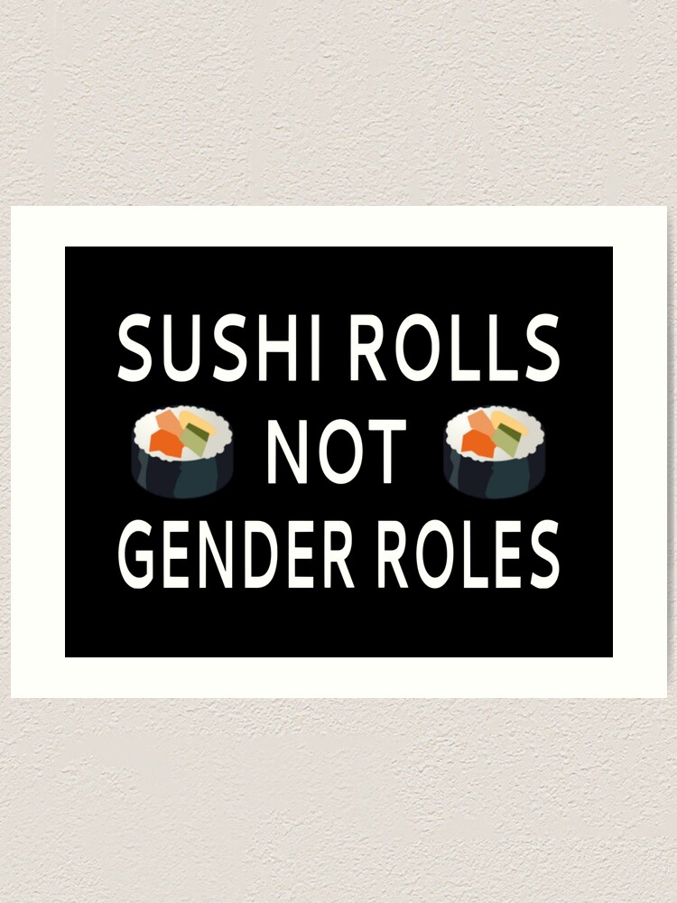 "Sushi Rolls Not Gender Roles" Art Print for Sale by coolfuntees ...