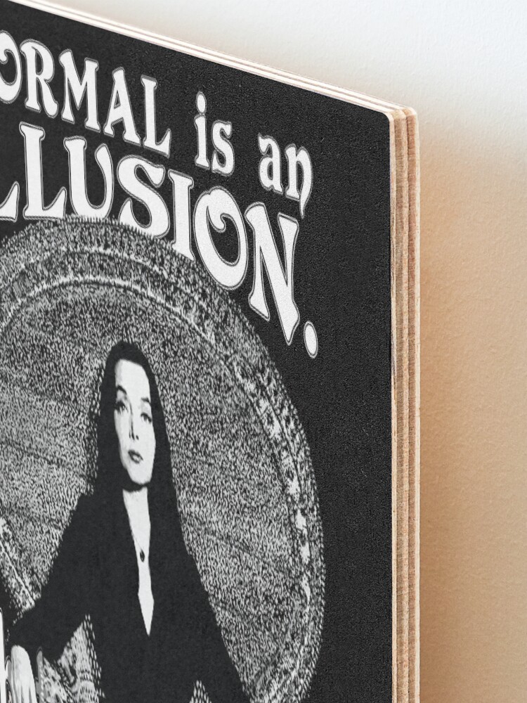 "Morticia Addams-"Normal Is An Illusion..."" Mounted Print for Sale by ...