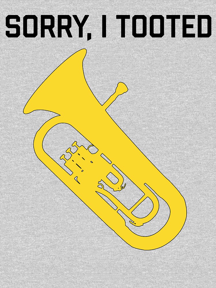 "Euphonium - SORRY, I TOOTED, funny Euphonium/ Baritone gift idea" T ...