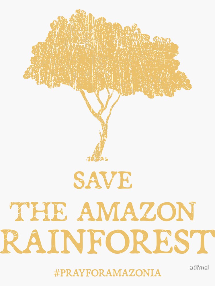 "Save The Amazon Rainforest - Help Stop Deforestation" Sticker by ...