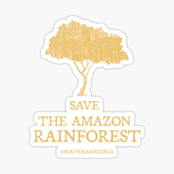 "Save The Amazon Rainforest - Help Stop Deforestation" Sticker by ...