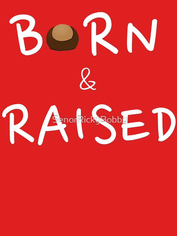 "OHIO - BORN & RAISED" T-shirt for Sale by SenorRickyBobby | Redbubble ...
