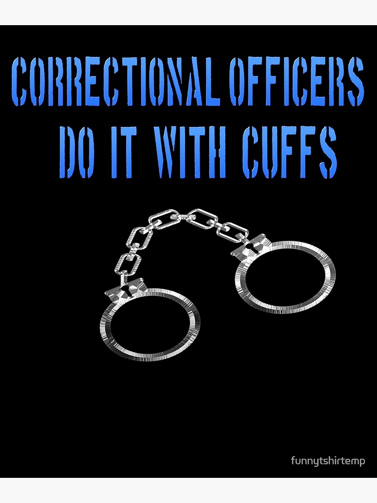 "Corrections Officers Do It with Cuffs Handcuffs Prison Jail" Poster ...