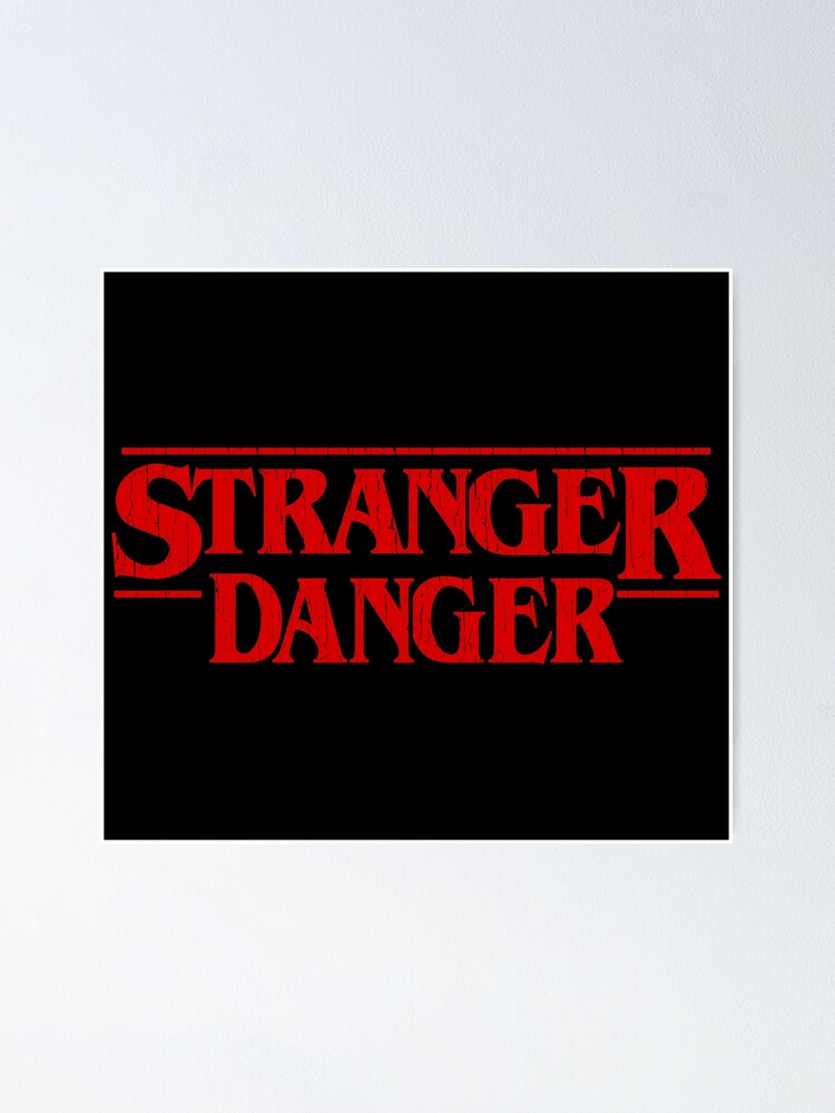 "Stranger Danger" Poster by trev4000 | Redbubble