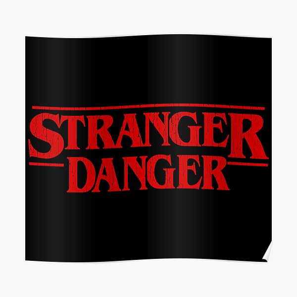 "Stranger Danger" Poster by trev4000 | Redbubble