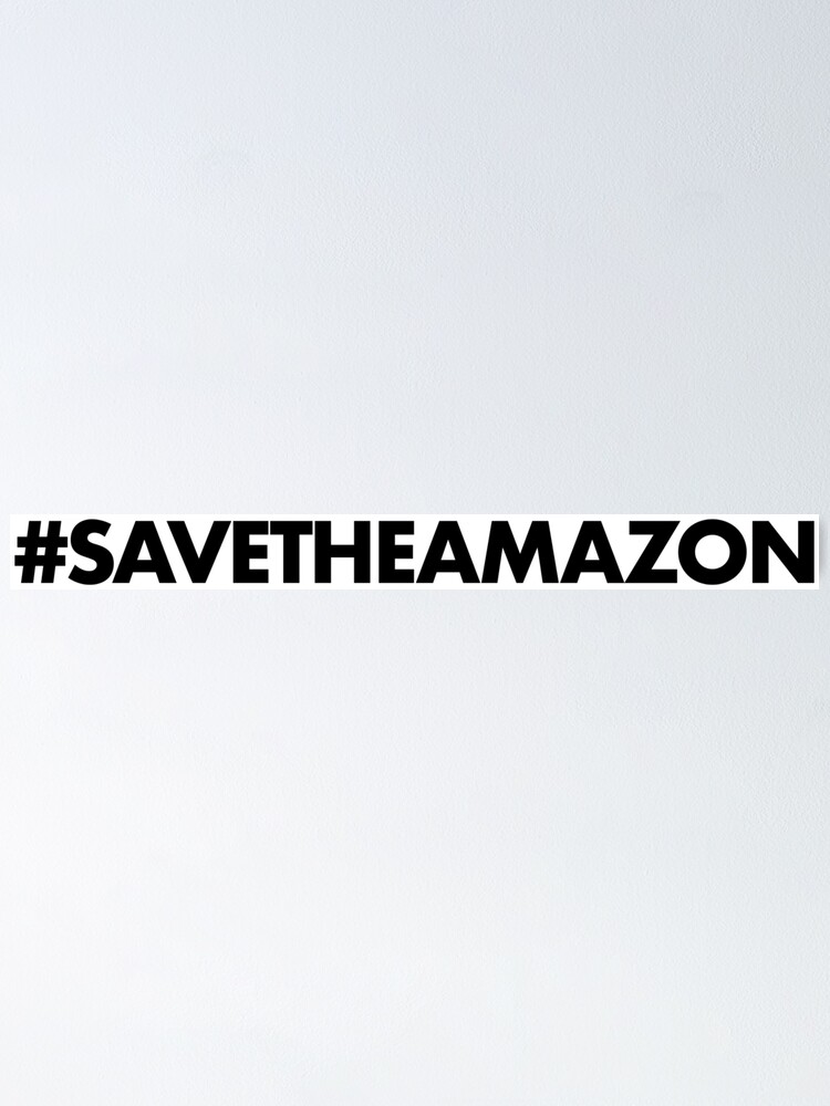 "Save the Amazon Rainforest" Poster by chrisdykes | Redbubble