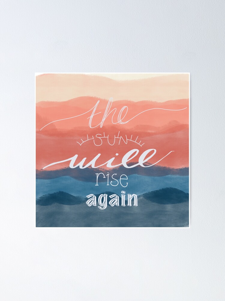 "The Sun Will Rise Again" Poster for Sale by lilydlin | Redbubble