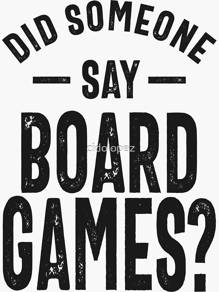 "Did Someone Say Board Games" Sticker by cidolopez | Redbubble