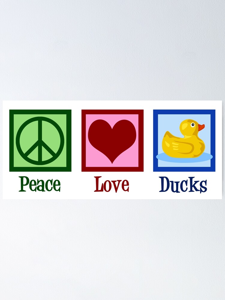 "Peace Love Ducks" Poster by elishamarie28 | Redbubble