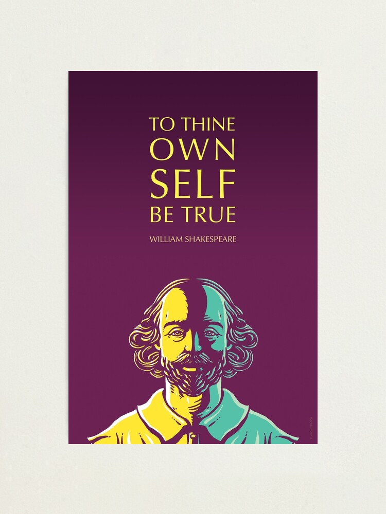 "William Shakespeare Inspirational Quote: To Thine Own Self Be True ...