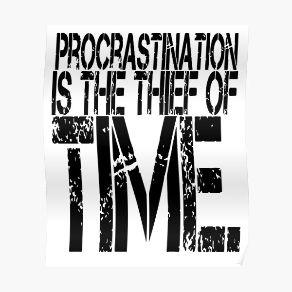 Procrastination Posters | Redbubble