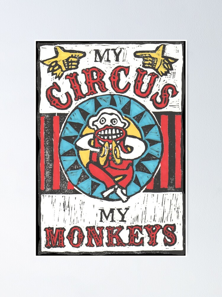 "Circus. "My Circus My Monkeys"" Poster by krisevansart | Redbubble