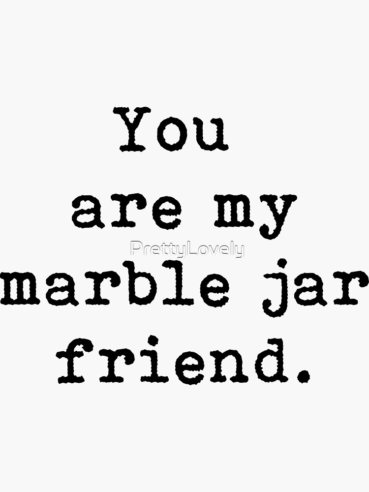 "You Are My Marble Jar Friend, Brene Brown, Quotes" Sticker for Sale by ...
