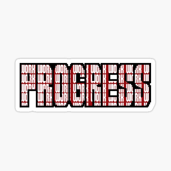 "WORK in PROGRESS (Transparent Version)" Sticker by potluck | Redbubble