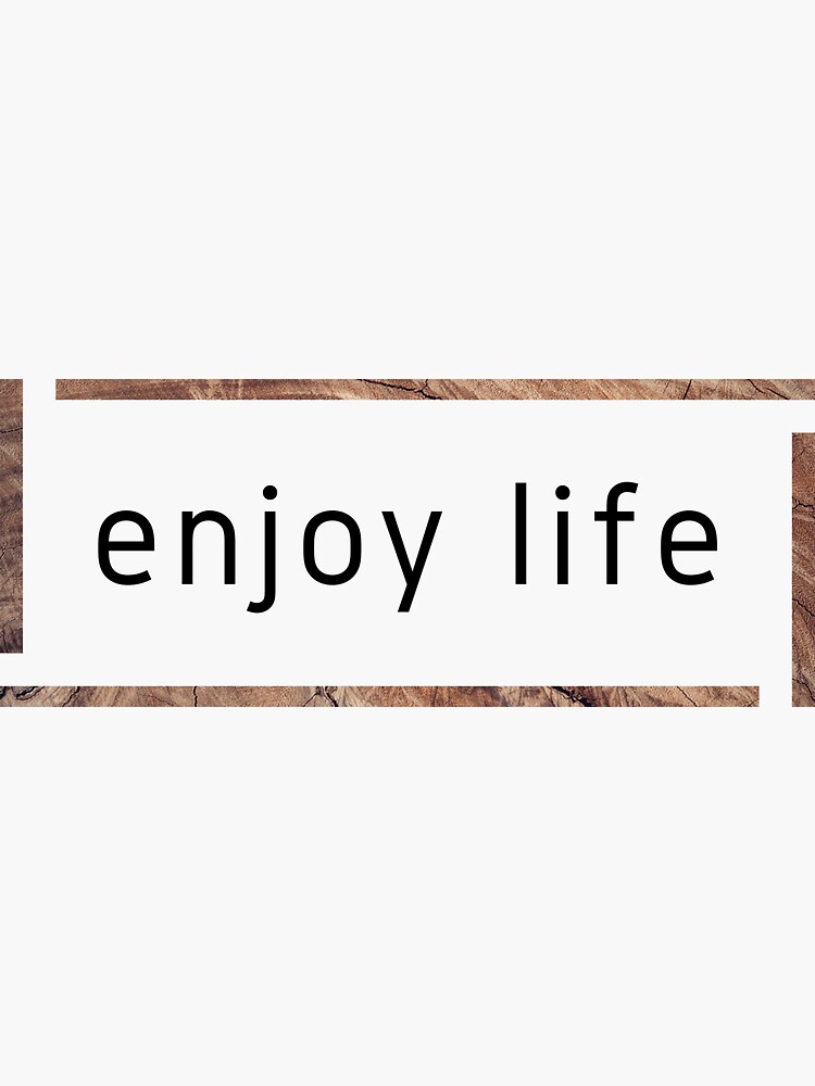 "Simple Enjoy Life Word Design" Sticker for Sale by DeepSeaDesign ...