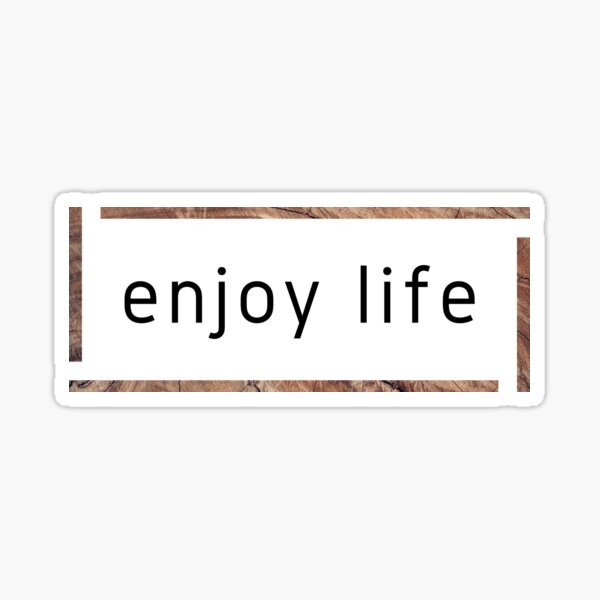 "Simple Enjoy Life Word Design" Sticker for Sale by DeepSeaDesign ...