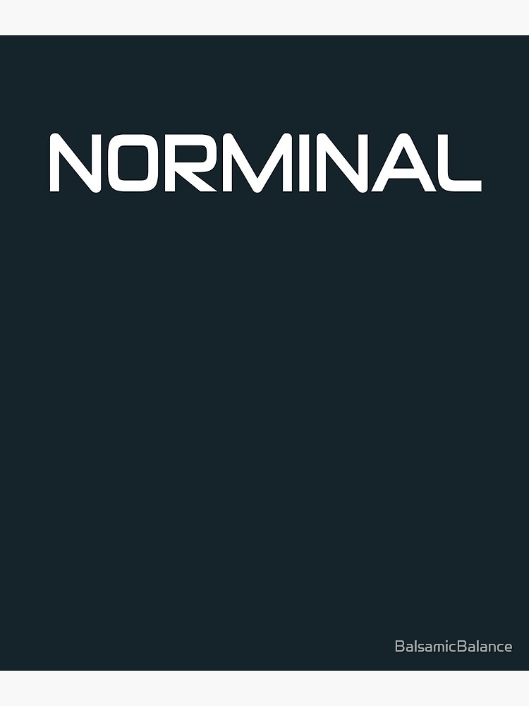 "Norminal Nominal Joke - Space Exploration - Balsamic Balance" Art ...