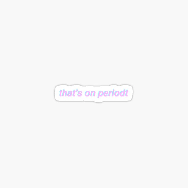 Periodt Stickers | Redbubble