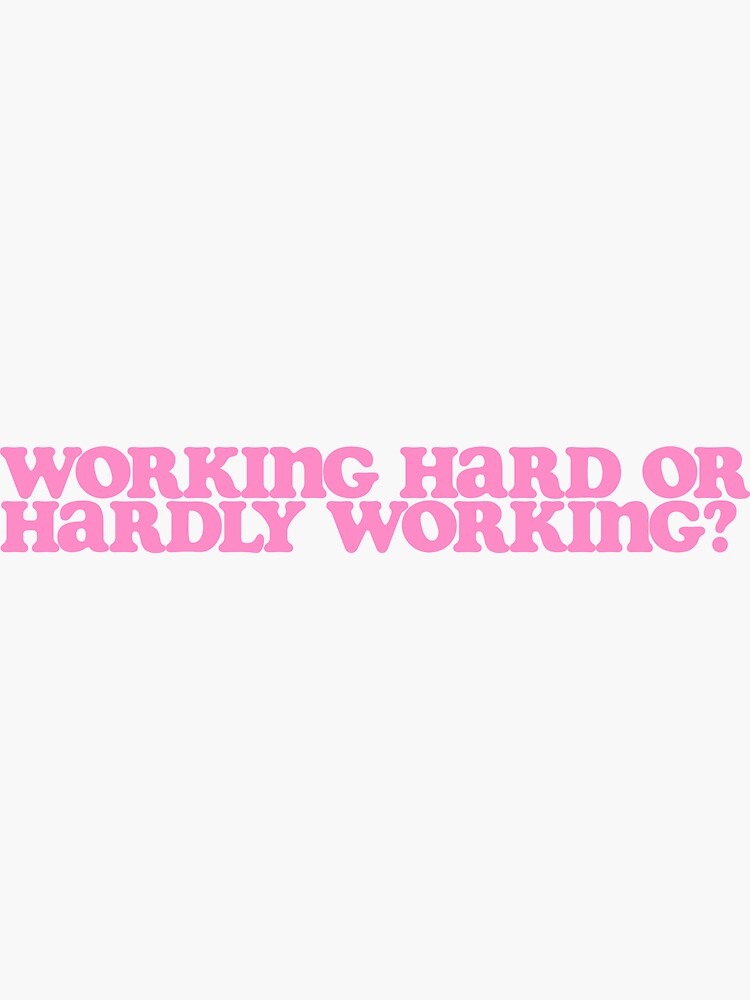 "working hard or hardly working? - pink" Sticker for Sale by katief44 ...