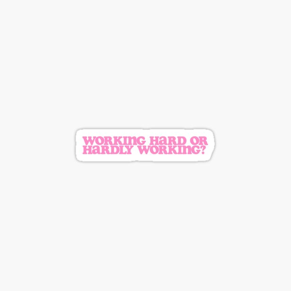 "working hard or hardly working? - pink" Sticker for Sale by katief44 ...
