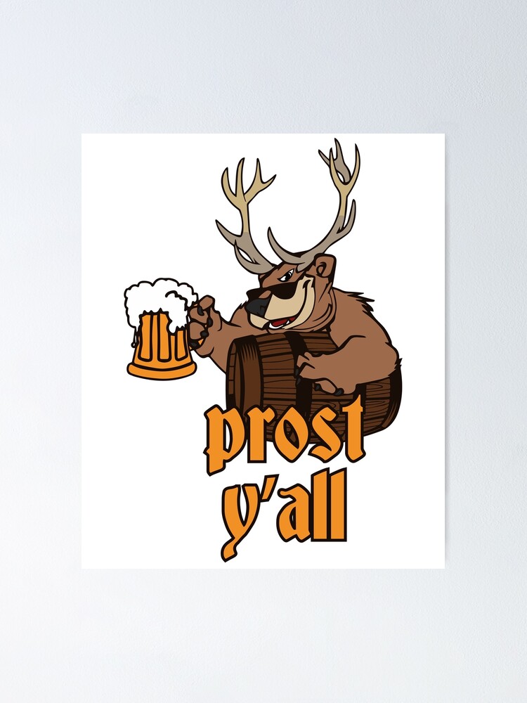 "Oktoberfest Prost Y'all Bear Deer Beer Funny Fest" Poster by peaktee ...