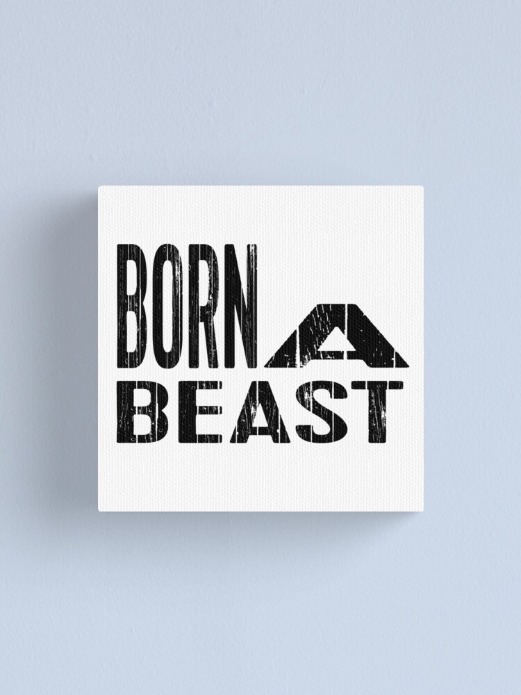 "Born A Beast " Canvas Print for Sale by Cam2f | Redbubble