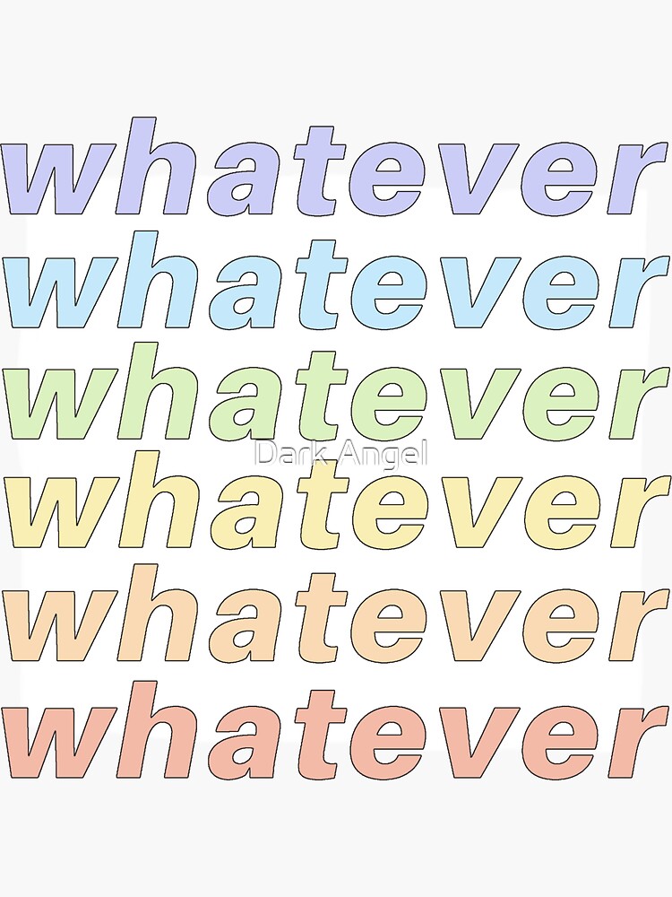"whatever" Sticker by darkish-angel | Redbubble