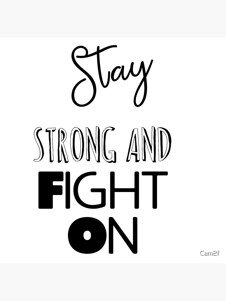 "Stay Strong and Fight On" Canvas Print by Cam2f | Redbubble