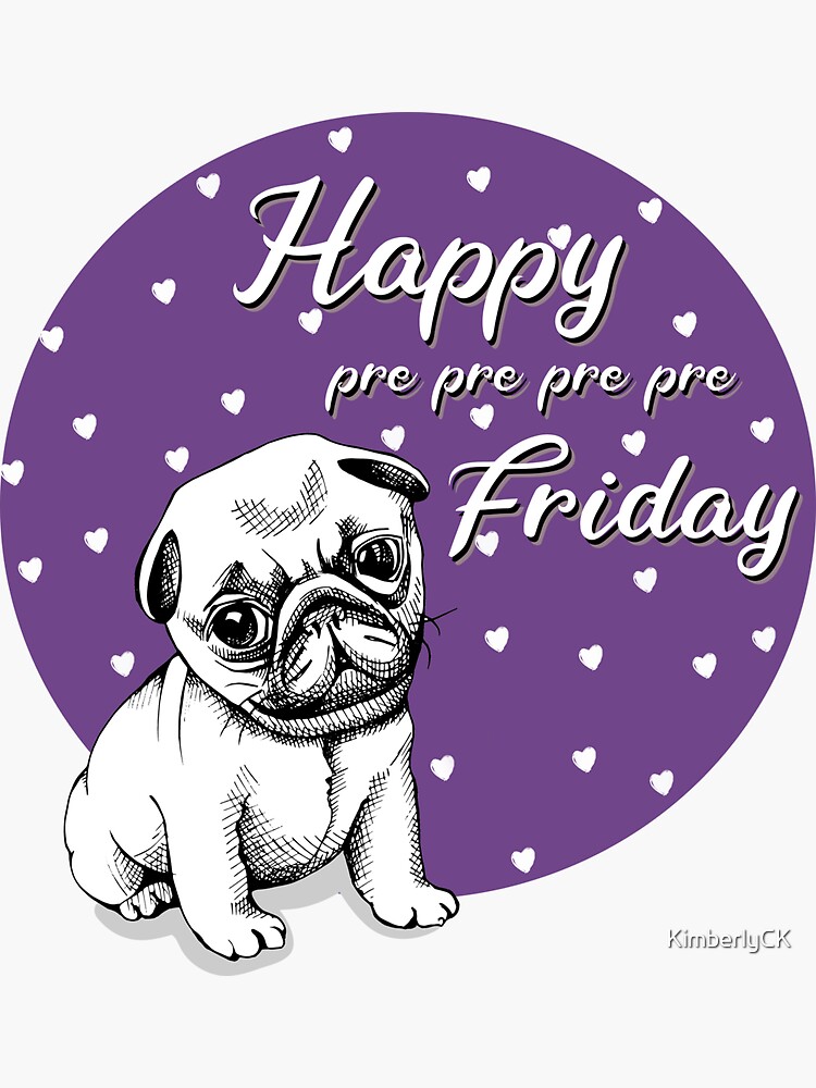 "purple pug Happy pre-Friday!" Sticker by KimberlyCK | Redbubble