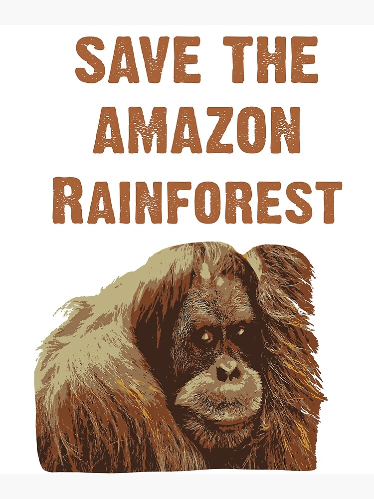 "Save The Amazon Rainforest" Poster for Sale by JuergenFDesign | Redbubble