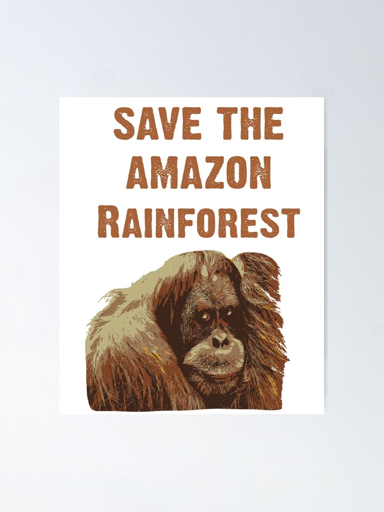 "Save The Amazon Rainforest" Poster for Sale by JuergenFDesign | Redbubble