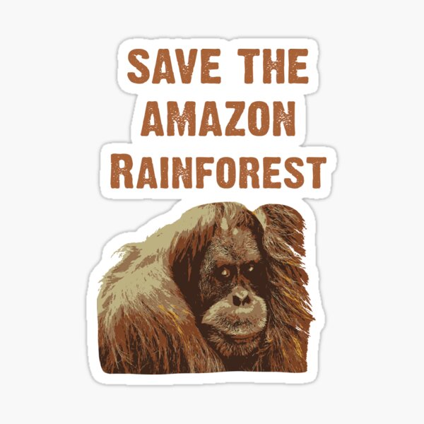"Save The Amazon Rainforest" Sticker for Sale by JuergenFDesign | Redbubble
