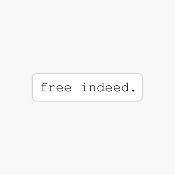 Free Indeed Stickers | Redbubble