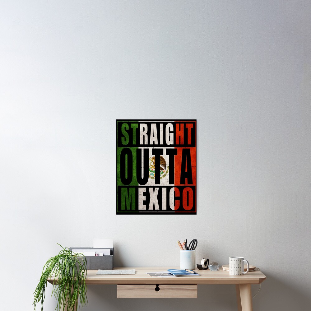 "Straight Outta Mexico" Poster by Manoly | Redbubble