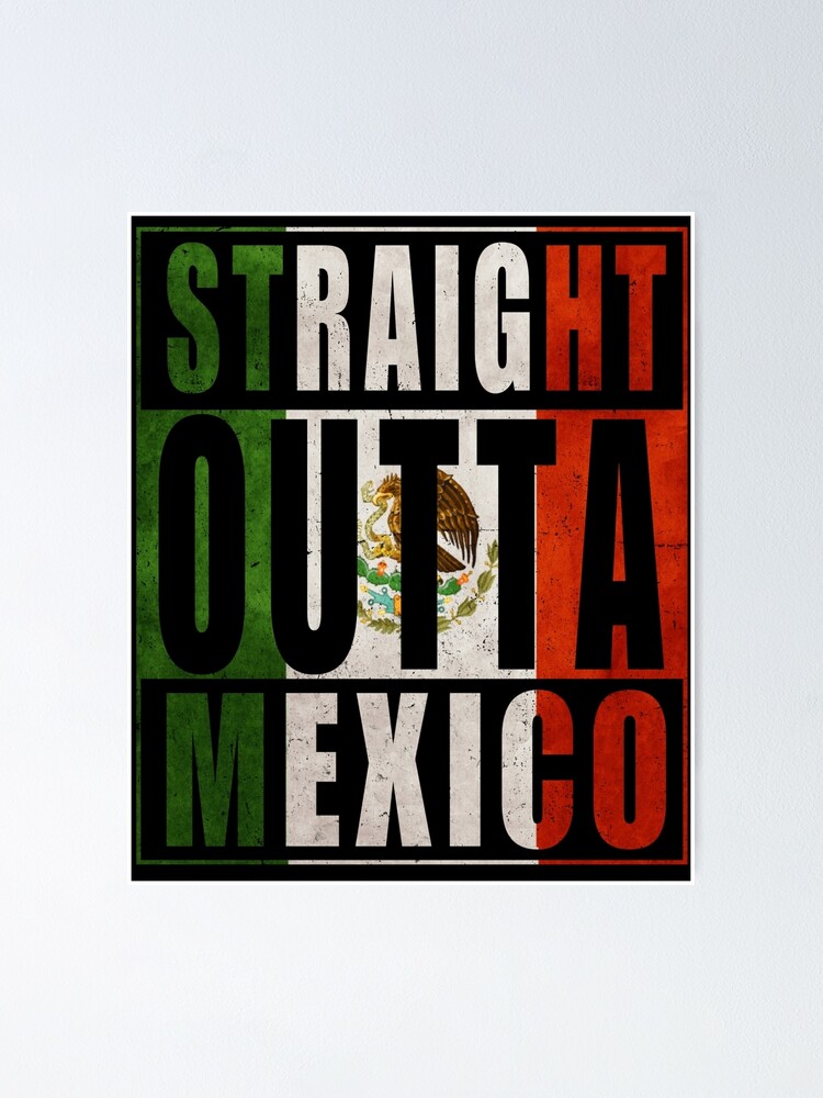 "Straight Outta Mexico" Poster by Manoly | Redbubble