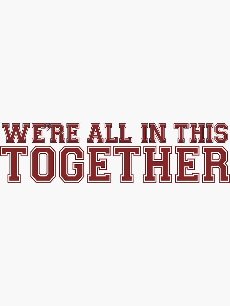 "We're All In This Together! (High School Musical)" Sticker for Sale by ...