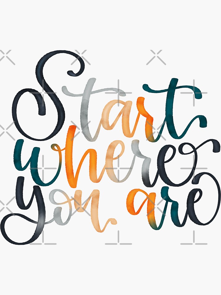 "Start where you are" Sticker for Sale by Judiklassen | Redbubble