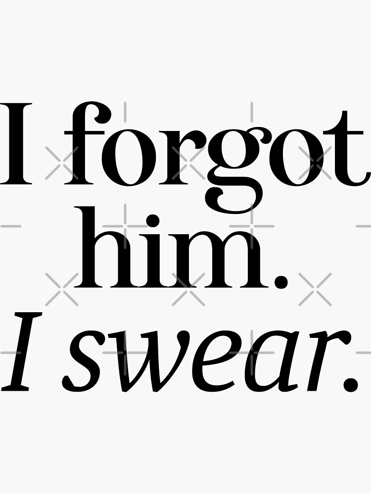 "I forgot him, i swear" Sticker for Sale by Urosek | Redbubble