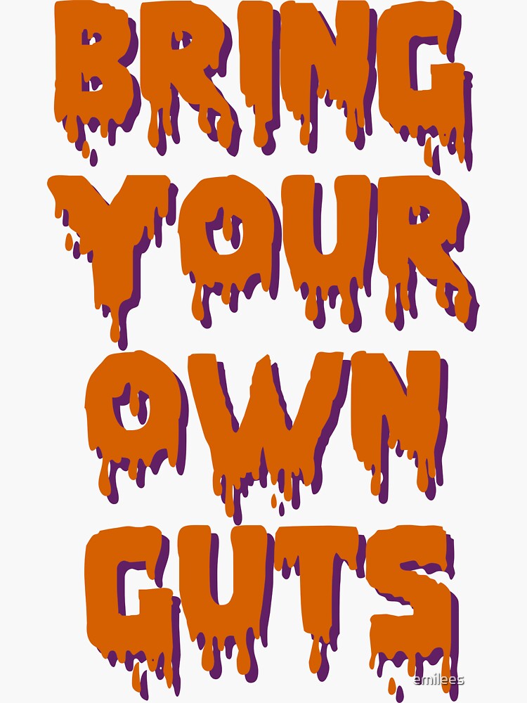 "Drip - Bring Your Own Guts" Sticker for Sale by emilees | Redbubble