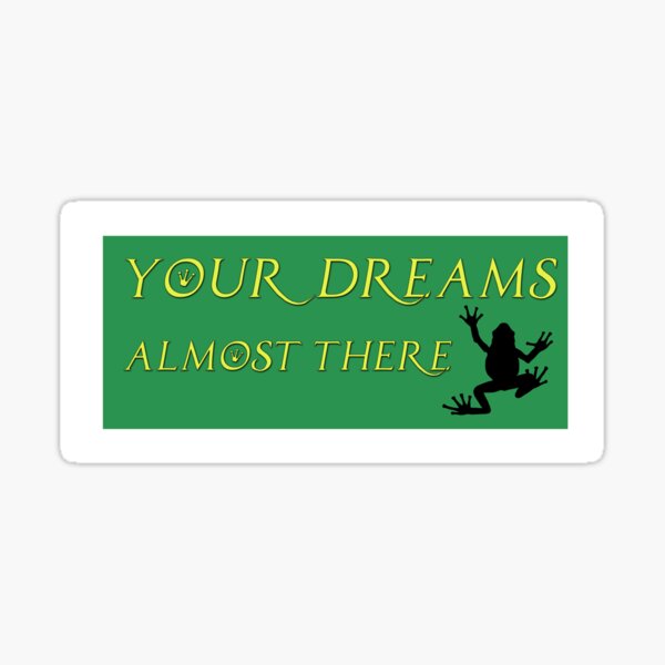 "Your Dreams Road Sign "ALMOST THERE" " Sticker by kennybehappy | Redbubble