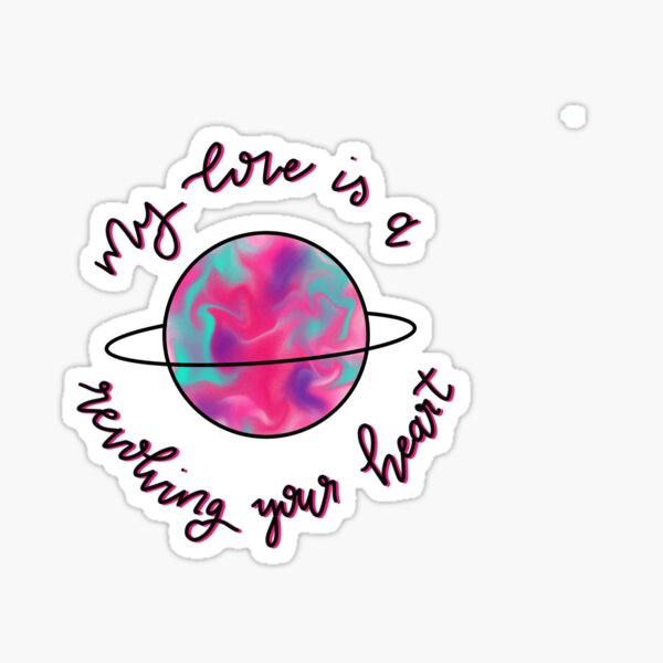 "My Love is a Planet Revolving Your Heart" Sticker for Sale by ...